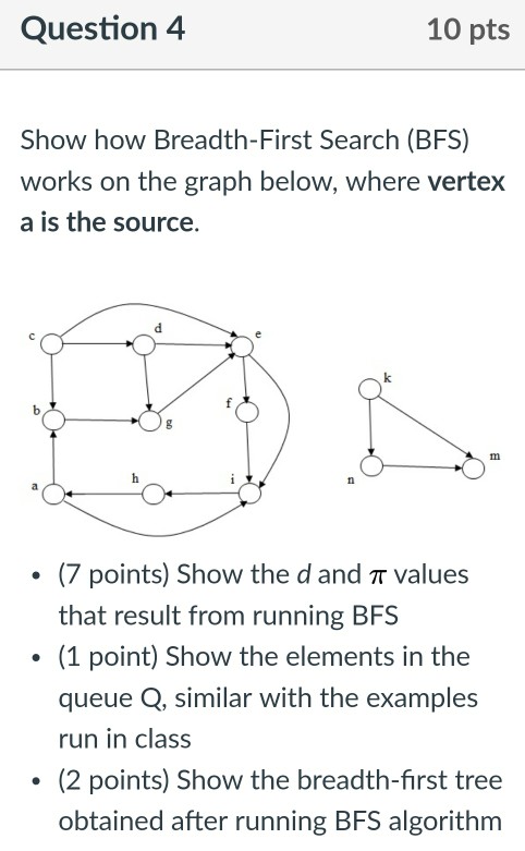 Solved Question4 10 pts Show how Breadth-First Search (BFS) | Chegg.com