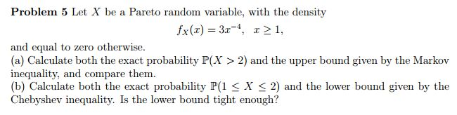 Solved Let X be a Pareto random variable, with the density | Chegg.com