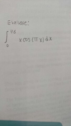 Solved Evaluate: integral_0^1/6 x cos (pi x) dx | Chegg.com