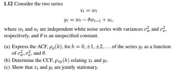 Solved 1.12 Consider the two series Xt=wt and where wi and | Chegg.com