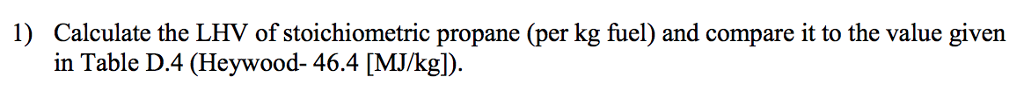 Solved Calculate the LHV of stoichiometric propane (per kg | Chegg.com