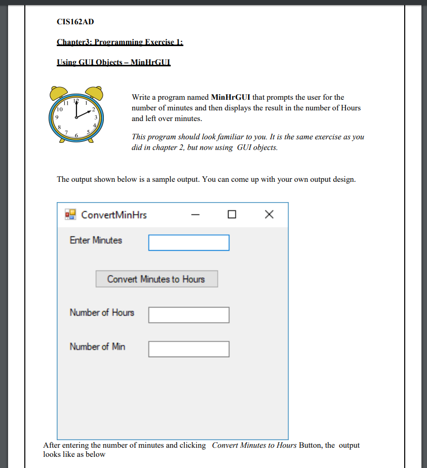 Solved CIS162AD Write a program named MinHrGUI that prompts | Chegg.com