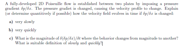 Solved A fully-developed 2D poiseuille flow is established | Chegg.com