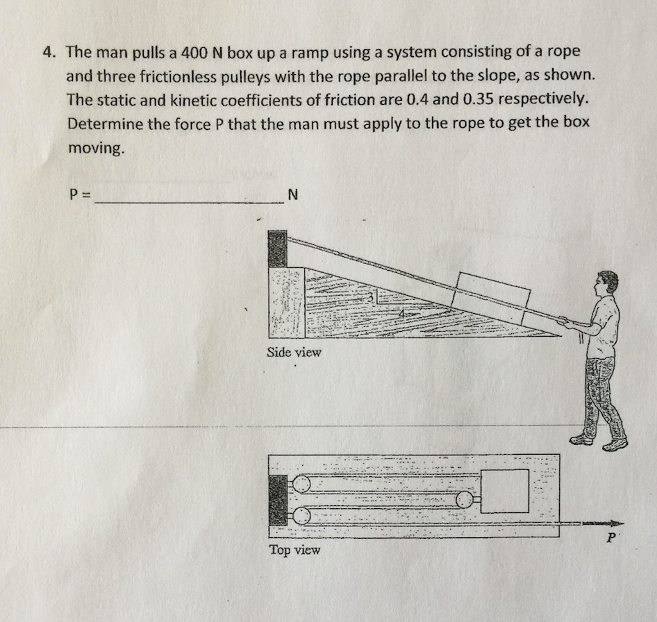 Solved 4. The man pulls a 400 N box up a ramp using a system | Chegg.com