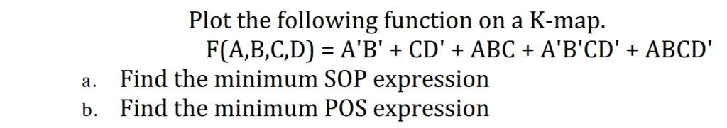 Solved Plot the following function on a K-map. F(A,B,C,D) = | Chegg.com