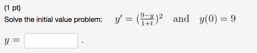 Solved (1 pt) Solve the initial value problem: y'=( )2 and | Chegg.com