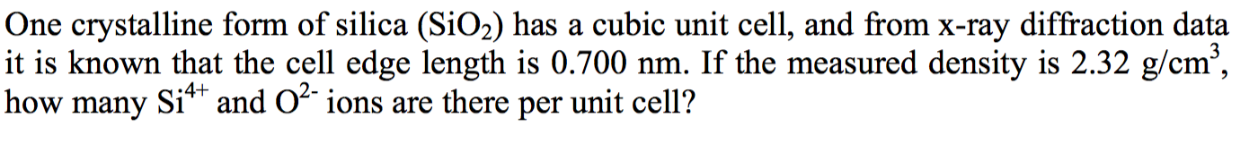 Solved One crystalline form of silica (SiO_2) has a cubic | Chegg.com