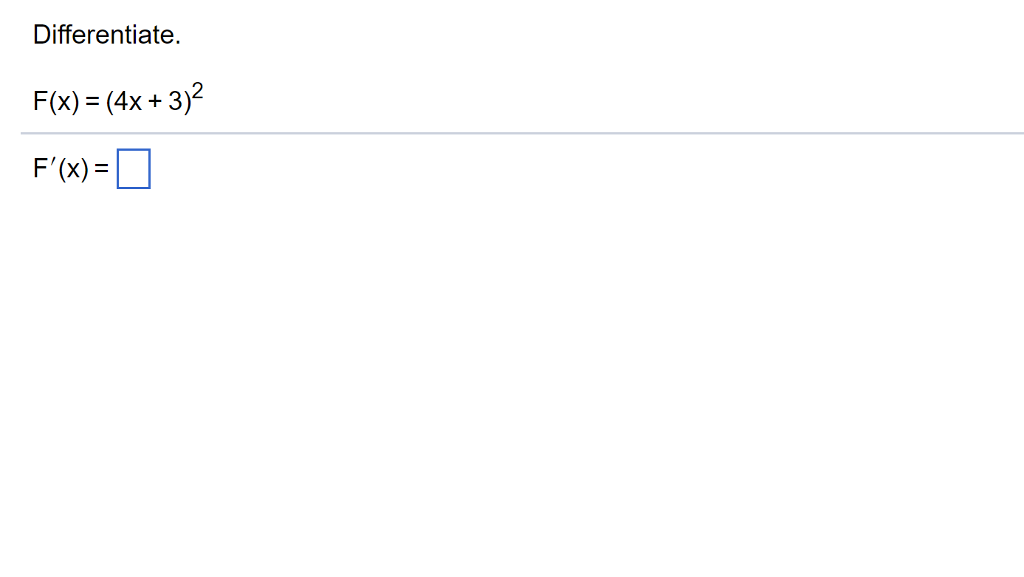 Solved Differentiate F(x) = (4x + 3)2 F'(x) = | Chegg.com