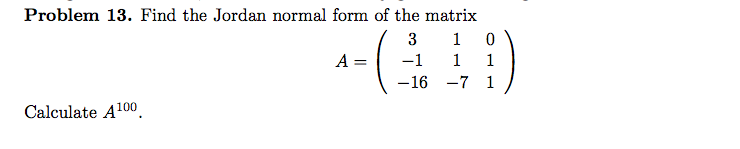 Solved Problem 13. Find the Jordan normal form of the matrix | Chegg.com