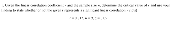 Solved 1. Given the linear correlation coefficient r and the | Chegg.com