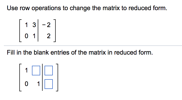 Solved Use row operations to change the matrix to reduced | Chegg.com