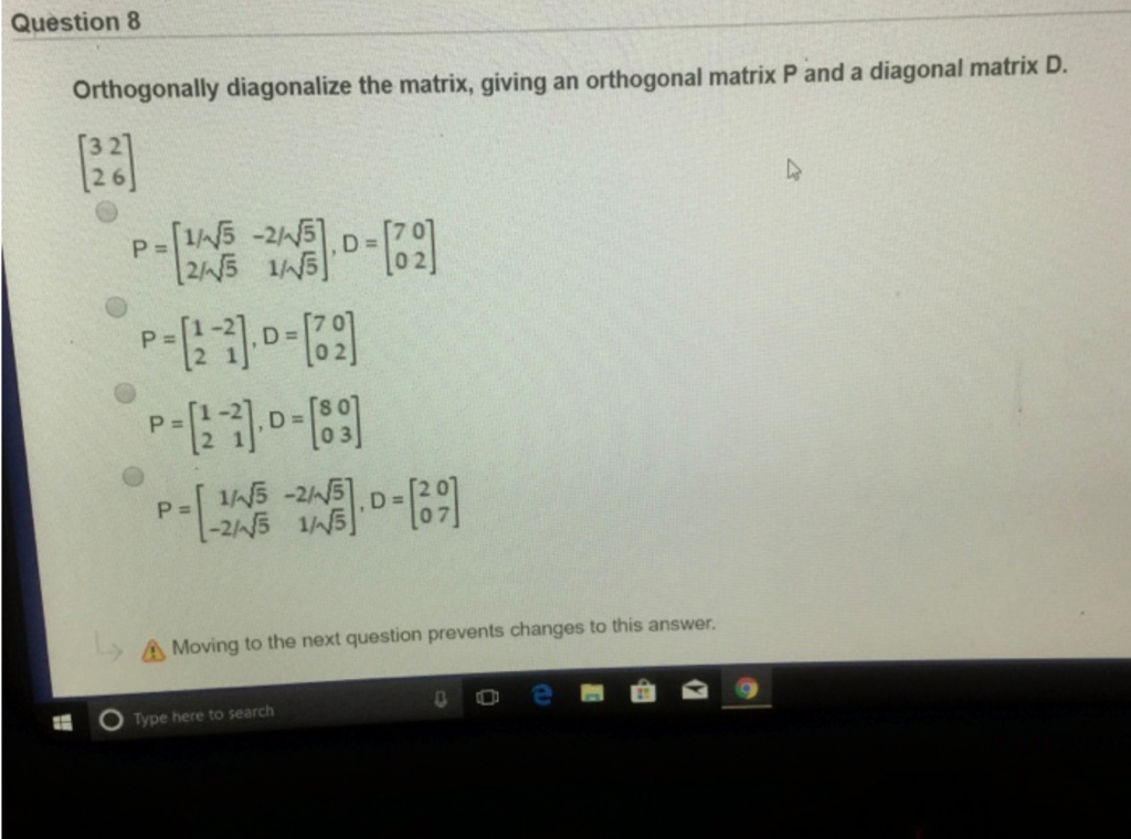 Solved Question 8 Orthogonally diagonalize the matrix, | Chegg.com