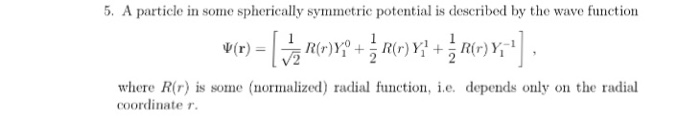 Solved 5. A particle in some spherically symmetric potential | Chegg.com