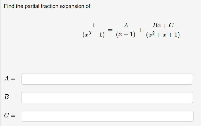 Solved Find the partial fraction expansion of 1/(x^3 - 1) = | Chegg.com