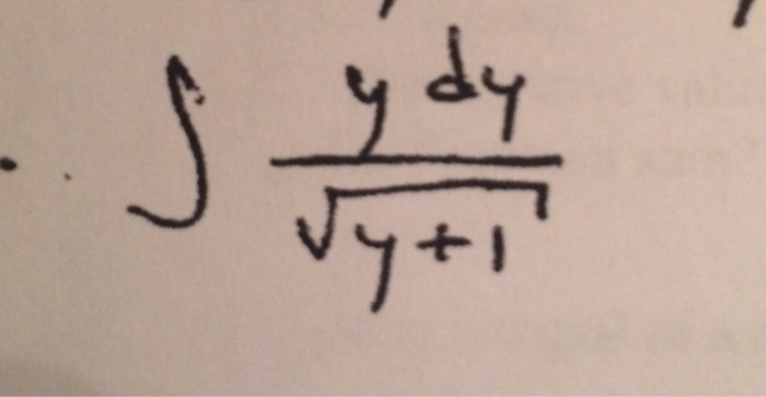 Solved Integral y dy/ square root of y+1 | Chegg.com