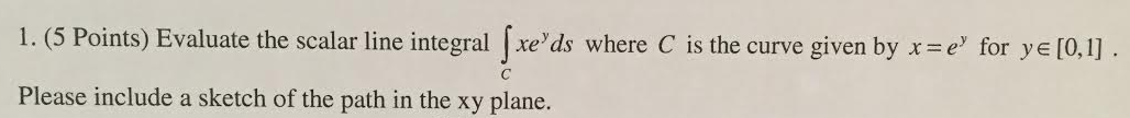 Solved Evaluate the scalar line integral integral_C xe^y ds | Chegg.com