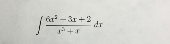 Solved integral 6x^2 + 3x + 2/x^3 + x dx | Chegg.com