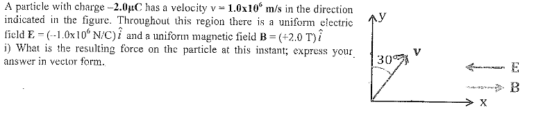 Solved So I got this formula: F = QE + Q(VxB) The answer is | Chegg.com
