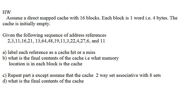 Solved Assume a direct mapped cache with 16 blocks. Each | Chegg.com