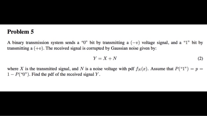 Solved A Binary Transmission System Sends A 0 Bit By 