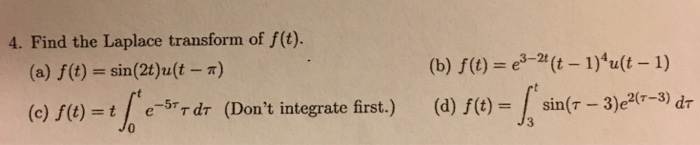 Solved Find the Laplace transform of f(t). f(t) = sin(2t)u(t | Chegg.com