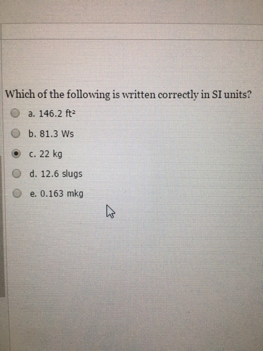 Solved Which of the following is written correctly in SI | Chegg.com