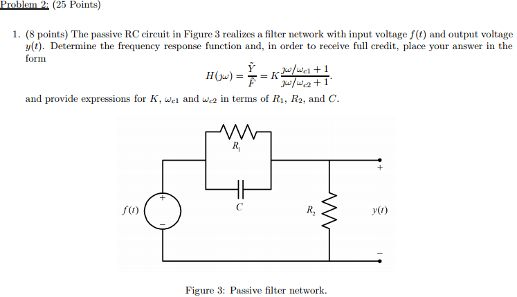 Solved Problem 2: (25 Points) 1. (8 points) The passive RC | Chegg.com