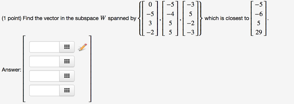 Solved Find The Vector In The Subspace W Spanned By 0 5 3 Chegg Solved Find The Vector In The Subspace W Spanned By 0 5 3 Chegg