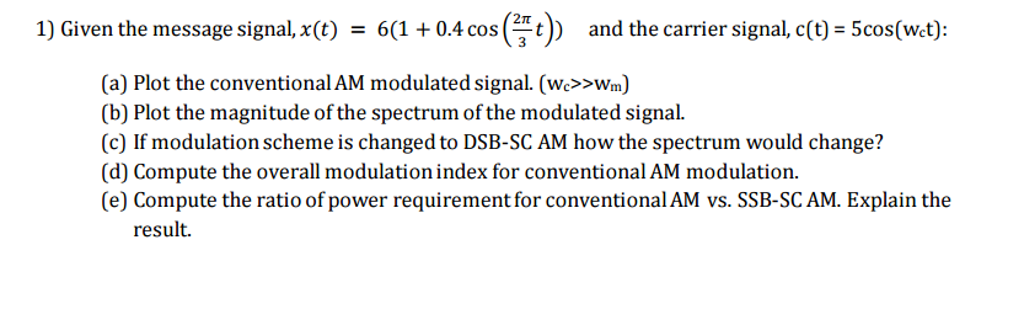 Solved Given the message signal, x(t) = 6(1 + 0.4 cos (2 | Chegg.com