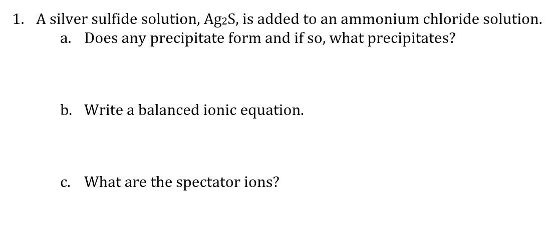 Solved 1. A silver sulfide solution, Ag2S, is added to an | Chegg.com