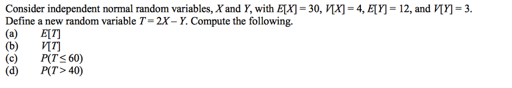 Solved Consider independent normal random variables, X and | Chegg.com