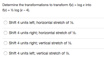 Solved Determine the transformations to transform f(x) = log | Chegg.com