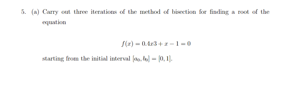 Solved 5. (a) Carry out three iterations of the method of | Chegg.com