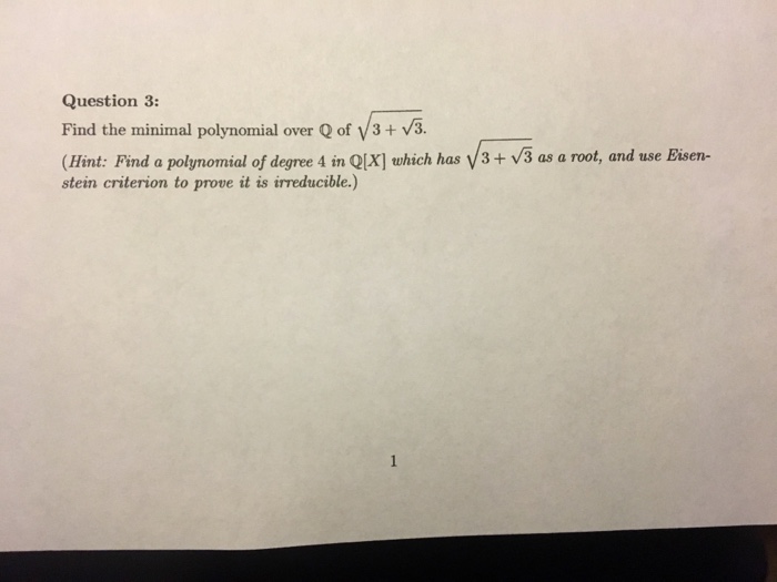 Solved Find the minimal polynomial over Q of Squareroot 3 + | Chegg.com