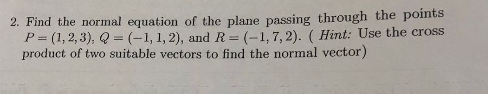Solved 2. Find the normal equation of the plane passing | Chegg.com