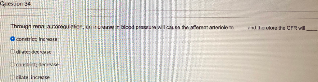 Solved Question 34 Through renal autoregulatior. an ihcrease | Chegg.com