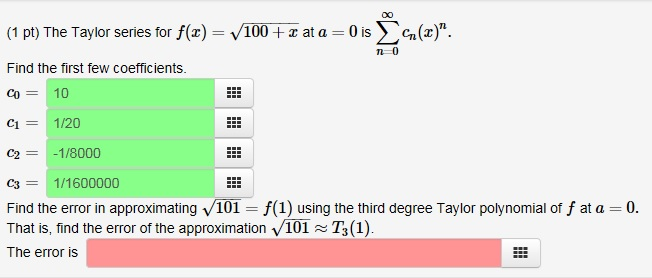 Solved The taylor series for f(x)= sqrt(100+x) at a = 0 Find | Chegg.com