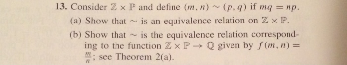 Solved Consider Z X P and define (m, n) ~ (p, q) if mq = np. | Chegg.com
