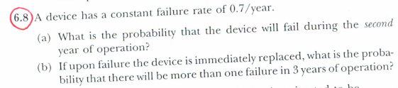 Solved A device has a constant failure rate of 0.7/year. | Chegg.com