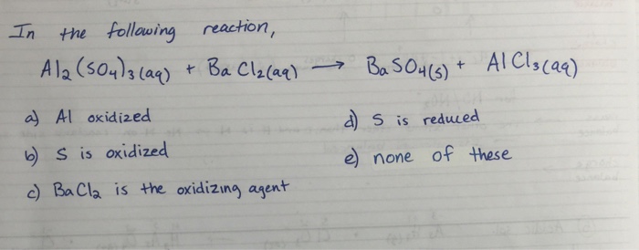 Solved In the following reaction, Al2(So4)3(aq) + BaCl2(aq) | Chegg.com