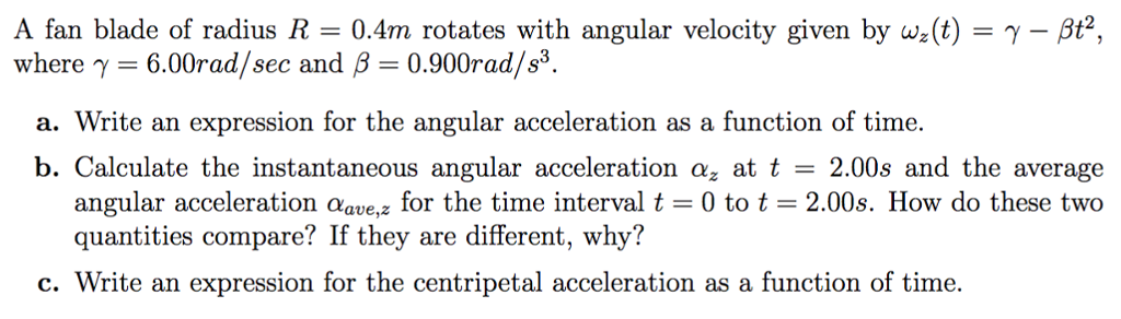 Solved A fan blade of radius R = 0.4m rotates with angular | Chegg.com