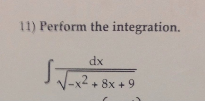 Solved Perform the integration. Integral dx/squareroot -x^2 | Chegg.com