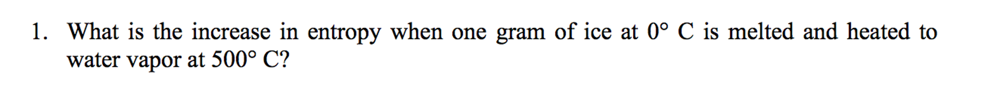 Solved What is the increase in entropy when one gram of ice | Chegg.com