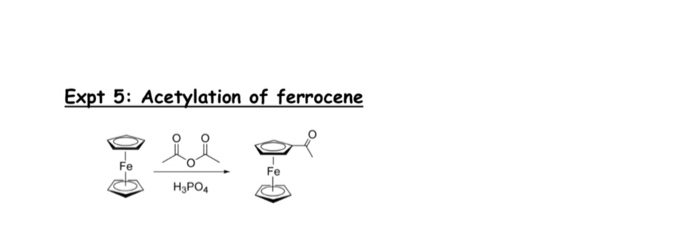 Solved In a lab experiment for the acetylation of ferrocene | Chegg.com