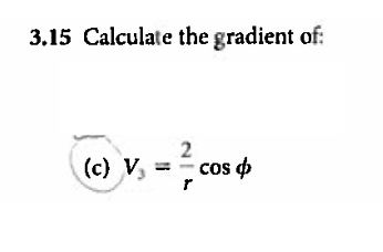 Solved Calculate the gradient of: V_3 = 2/r cos phi | Chegg.com