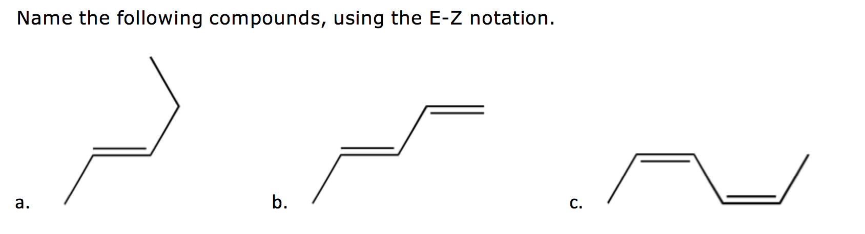 Solved Name the following compounds, using the E-Z notation. | Chegg.com