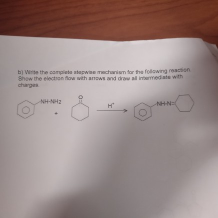 Solved b) Write the complete stepwise mechanism for the | Chegg.com