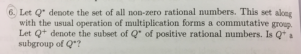 Solved 6. Let Q* denote the set of all non-zero rational | Chegg.com