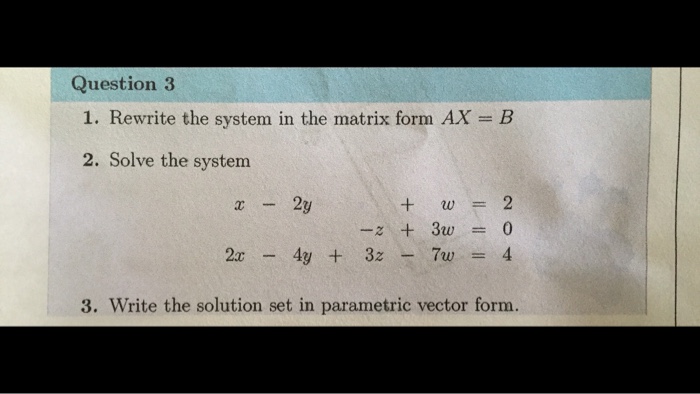 Solved Rewrite the system in the matrix form AX = B Solve | Chegg.com