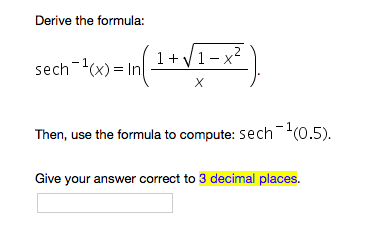 Solved Derive the formula: sech^-1 (x) = ln (1 + squareroot | Chegg.com